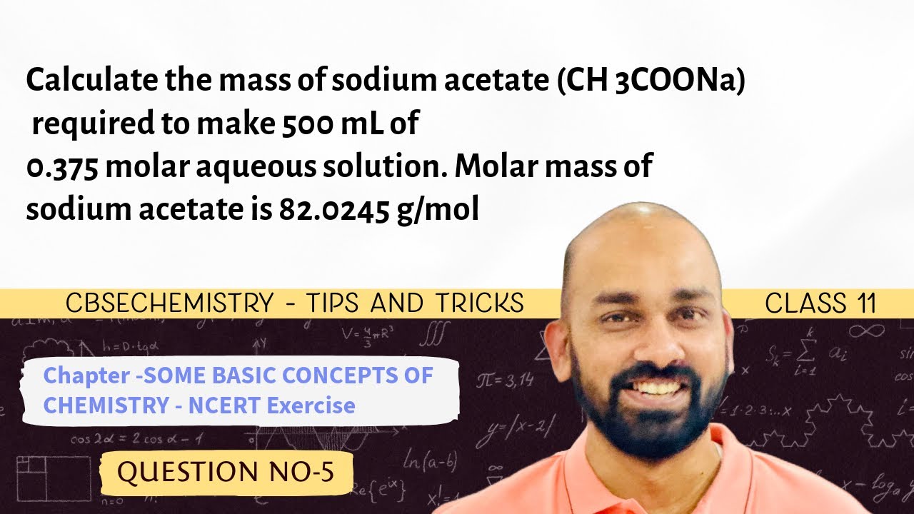 Calculate the mass of sodium acetate (CH 3 COONa) required to make 500 ...
