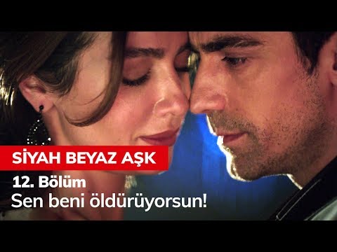 Sen beni öldürüyorsun! - Siyah Beyaz Aşk 12. Bölüm