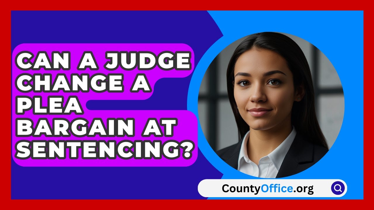 Can A Judge Change A Plea Bargain At Sentencing? - CountyOffice.org ...