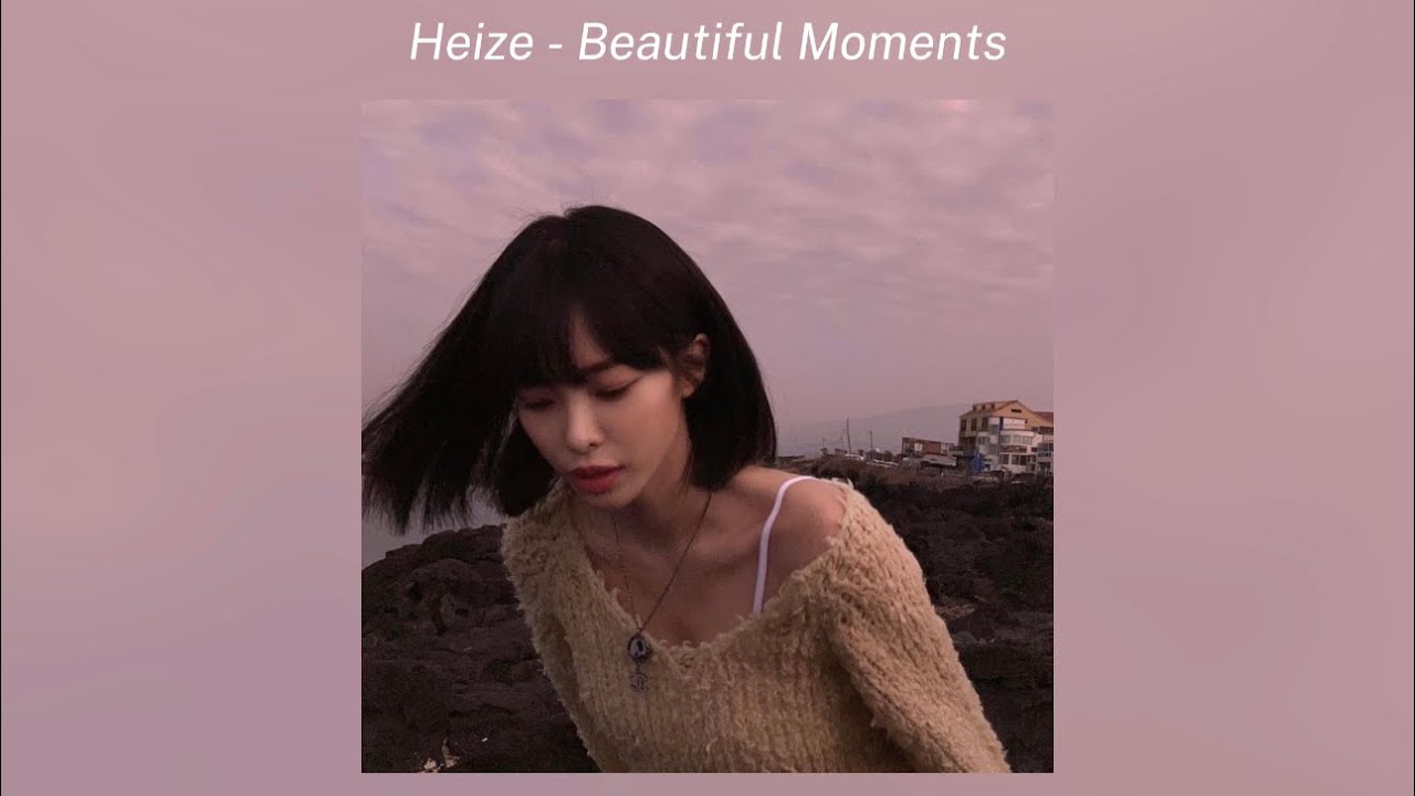 헤이즈 (Heize) - Beautiful moments with 스톤헨지 (STONEHENgE) Lyrics - YouTube