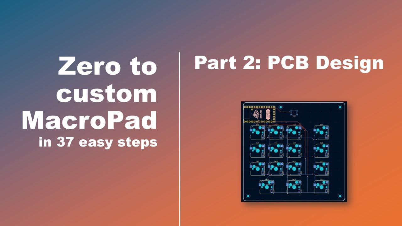 Zero to custom MacroPad in 37 easy steps - Part 2: PCB - YouTube