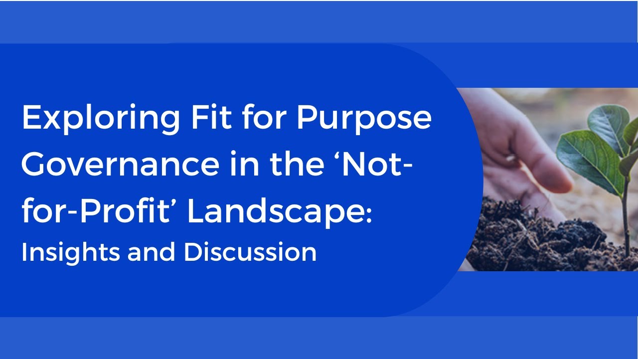 Exploring Fit for Purpose Governance in the NFP Landscape - YouTube
