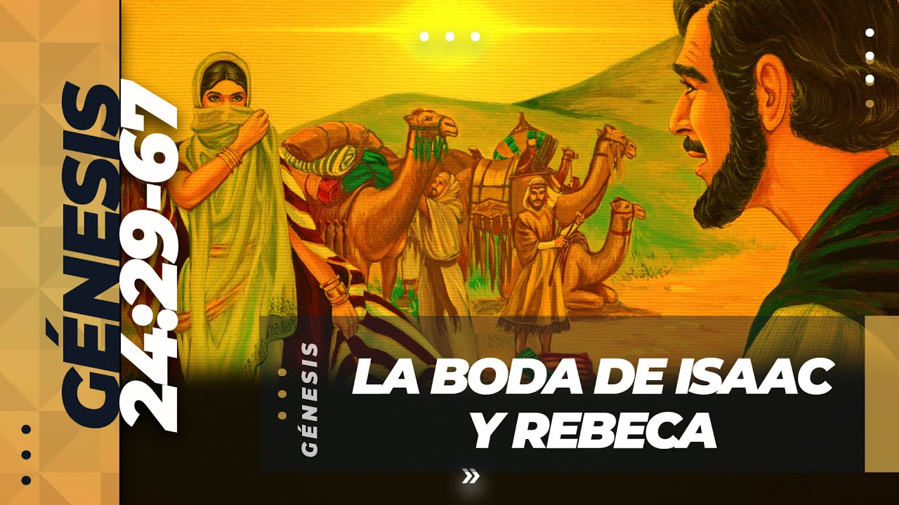 Génesis 24:29-67 | La Boda de Isaac y Rebeca (Predicación Bautista ...