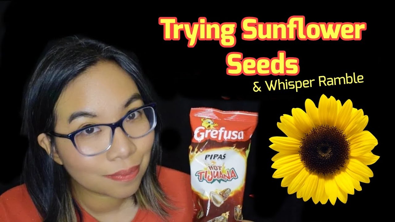 ASMR TRY SUNFLOWER SEEDS WITH ME (Chatty Whisper Ramble, Mouth Sounds ...