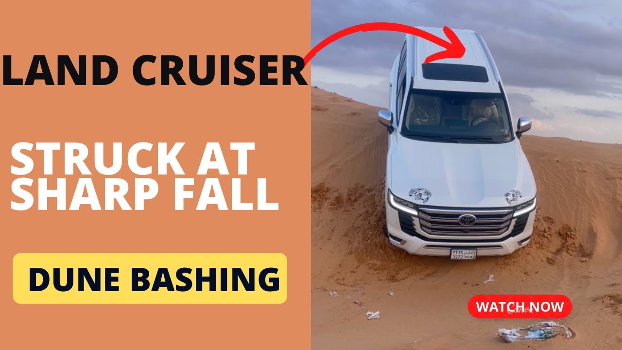 Land Cruiser struck at sharp fall || Dune bashing || Desert driving ...