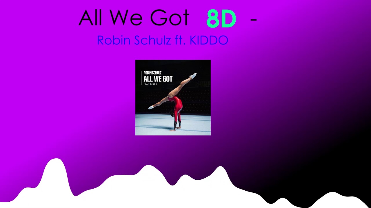 All We Got [8D VERSION] - Robin Schulz ft. KIDDO - YouTube