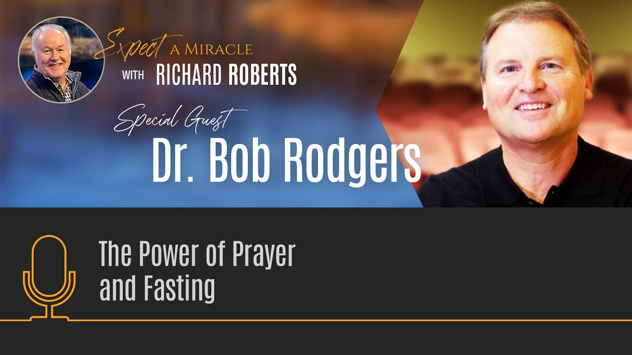 The Power of Prayer and Fasting with Dr. Bob Rodgers - YouTube