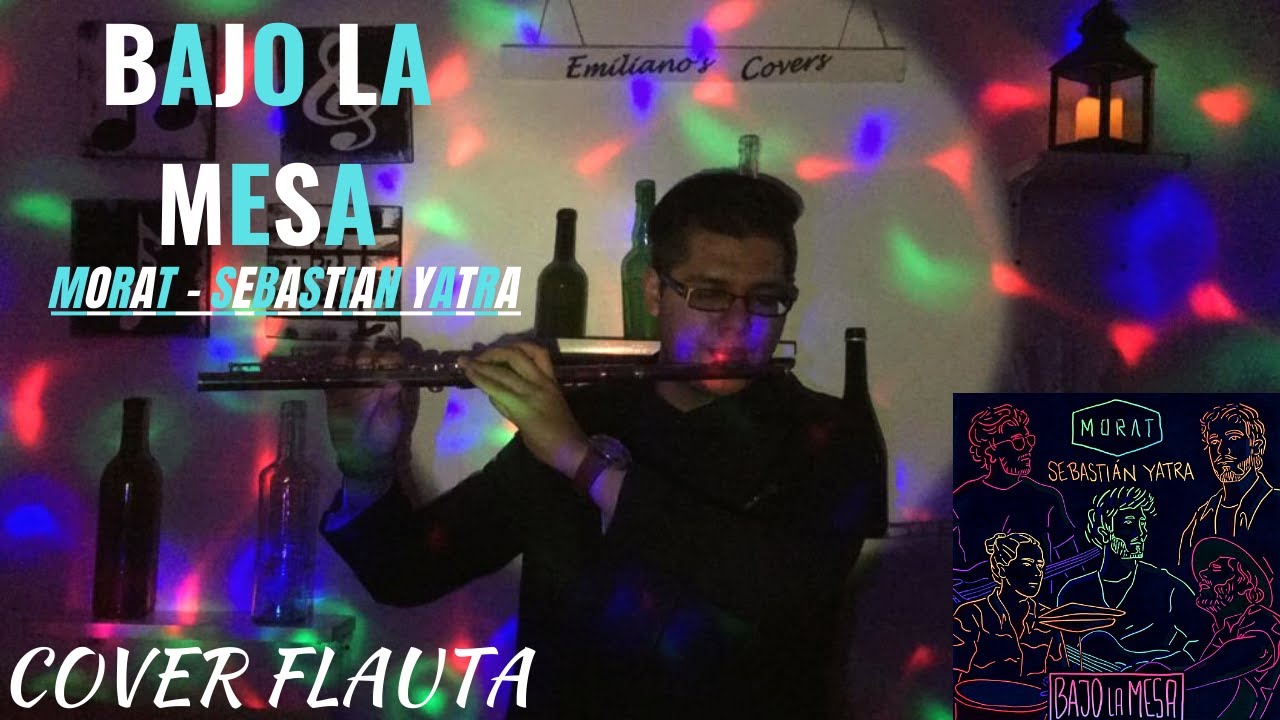 Bajo la Mesa - Morat, Sebastian Yatra | (COVER Flauta Transversal ...