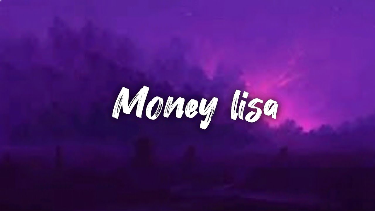 Money lisa (lyrics) exclusive song - YouTube
