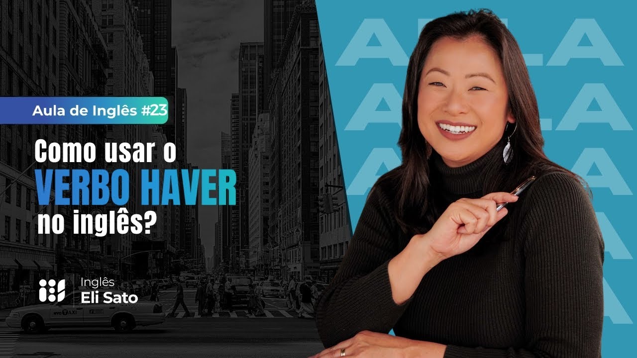 Como usar verbo haver em inglês - IES Aula de Inglês Eli Sato #23 - YouTube