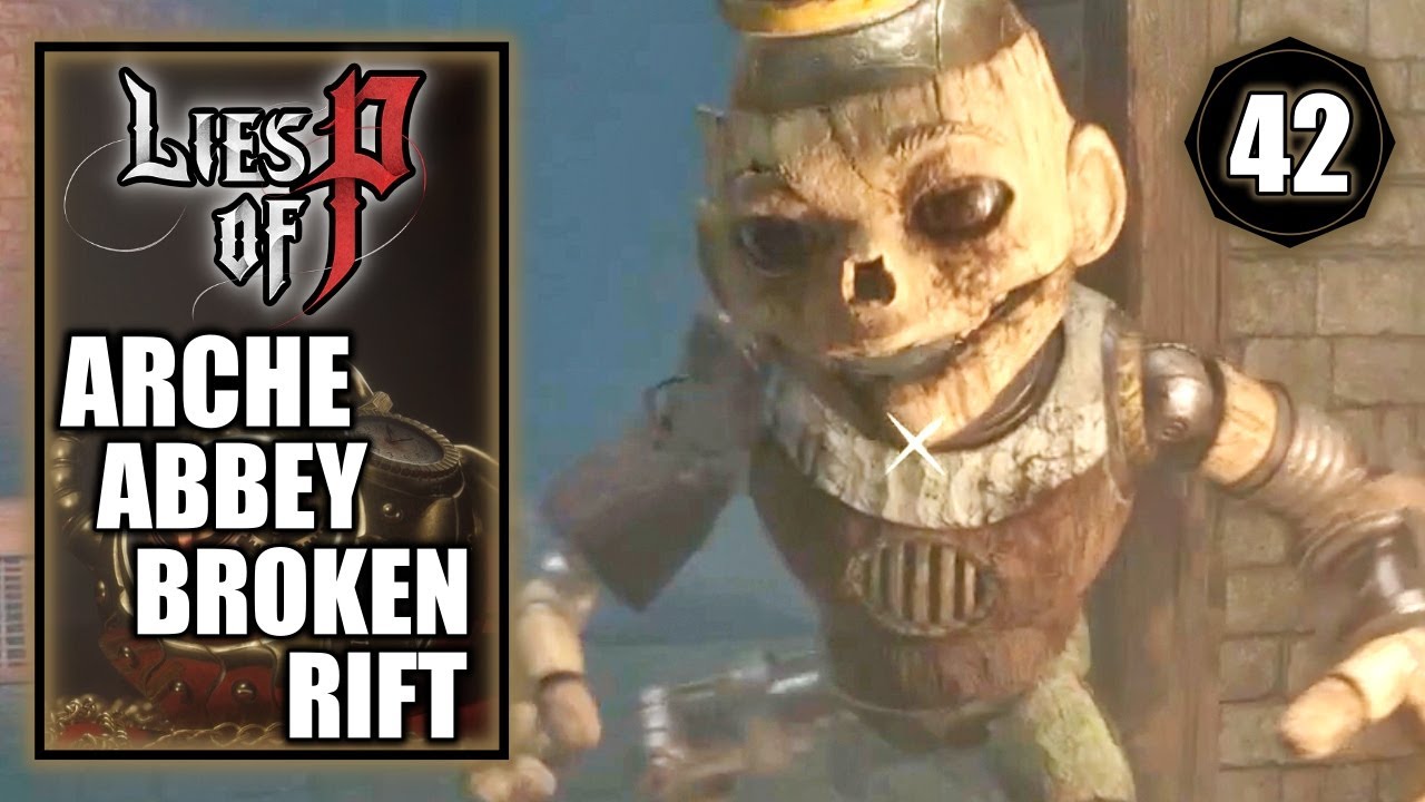 Lies of P - Arche Abbey Broken Rift - Gameplay Walkthrough Part 42 ...
