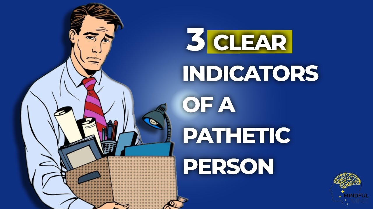 3 Clear Indicators Of A Pathetic Person - YouTube