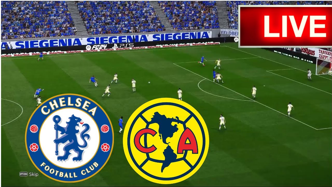 🔴LIVE: Chelsea vs CF America | International - Club Friendlies | Match ...