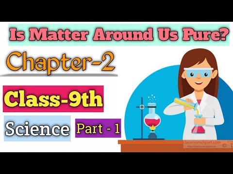 Is Matter Around Us Pure?/ Class-9th/ Science/ Chapter-2/ Full ...