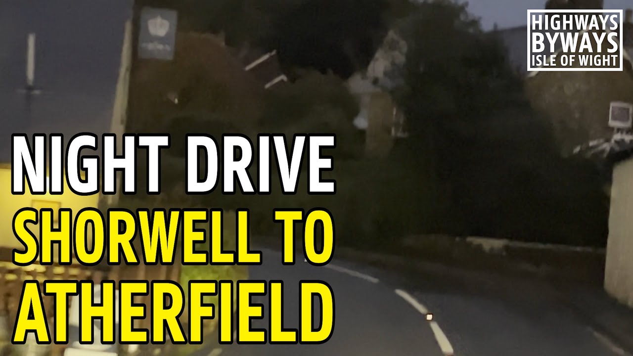 Night Drive: Shorwell to Atherfield - Isle of Wight Highways & Byways ...