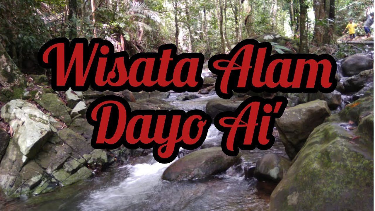 WISATA ALAM DAYO AI' _ DESA WISATA BAGAK SAHWA_SINGKAWANG TIMUR - YouTube