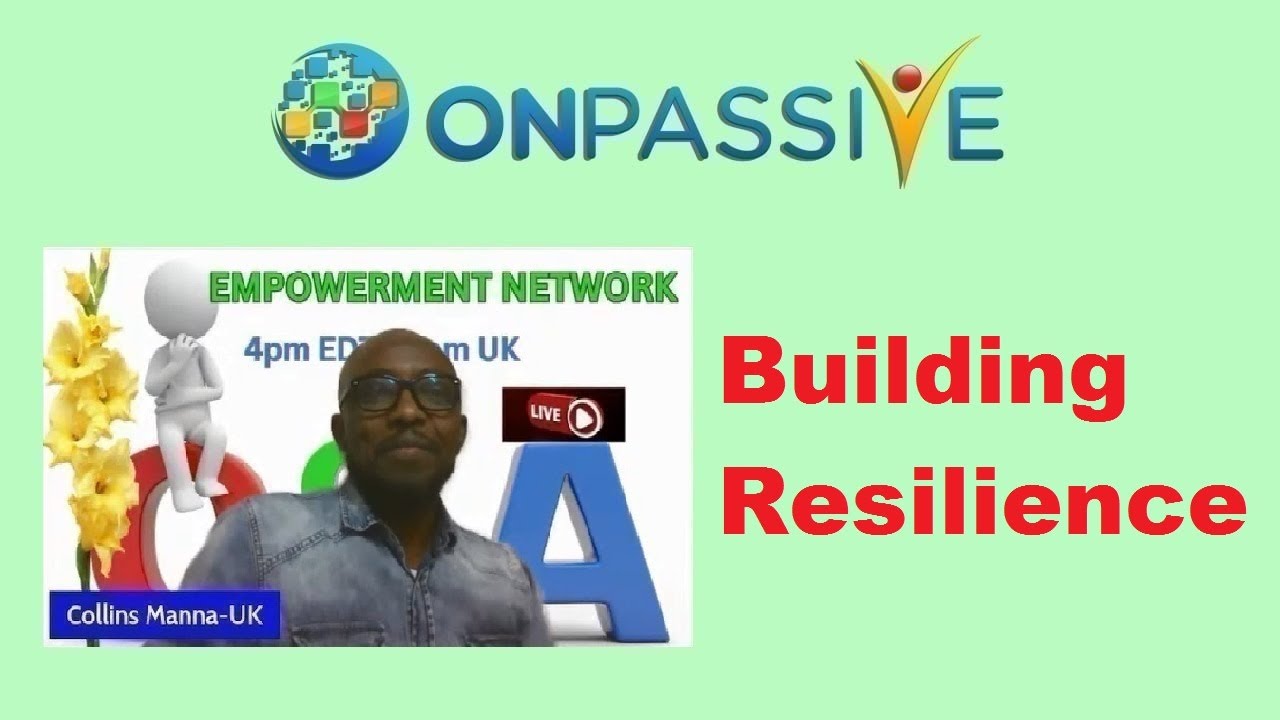 #ONPASSIVE - BUILDING RESILIENCE 🔷 by Collins Mana 🔷 - YouTube