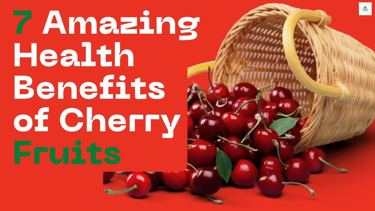 🔸7 Amazing Health Benefits of Cherry Fruits || Benefits of Cherries ...