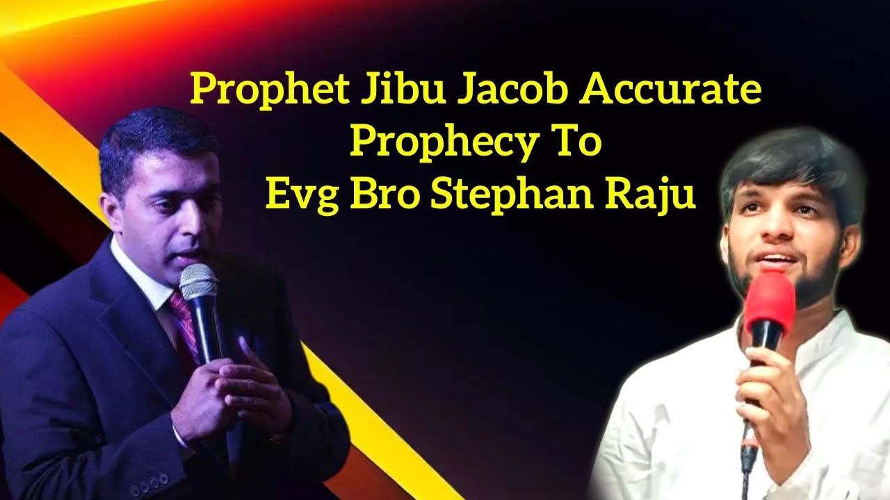 PROPHET JIBU JACOB || Accurate Prophecy To || EVG BRO STEPHAN RAJU ...