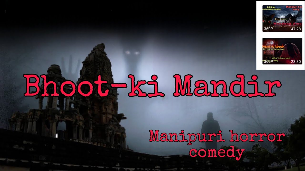 Bhoot-ki Mandir & Houdong amubi || Manipuri horror story || M.M.M.F.S.C ...