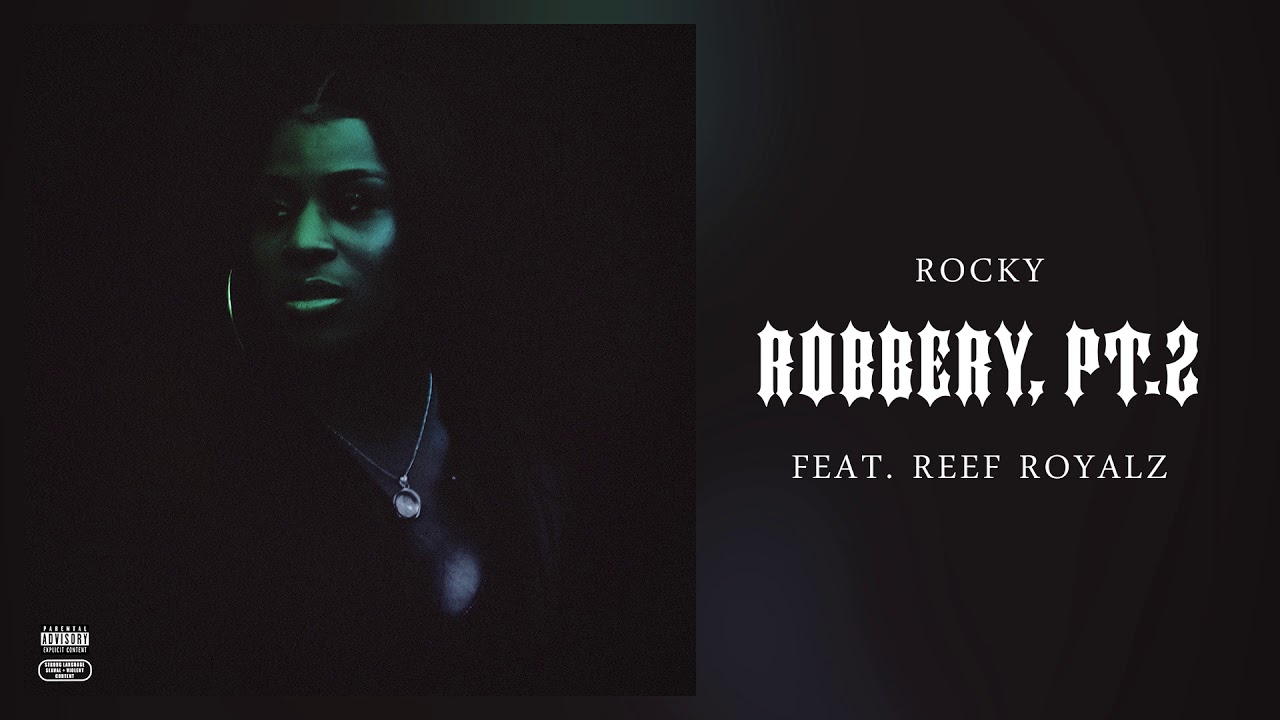 Rocky - Robbery, Pt. 2 (feat. Reef Royalz) (Official Audio) (Prod. By ...
