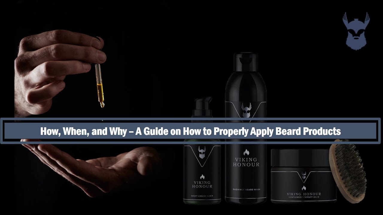 How, When, and Why – A Guide on How to Properly Apply Beard Products ...