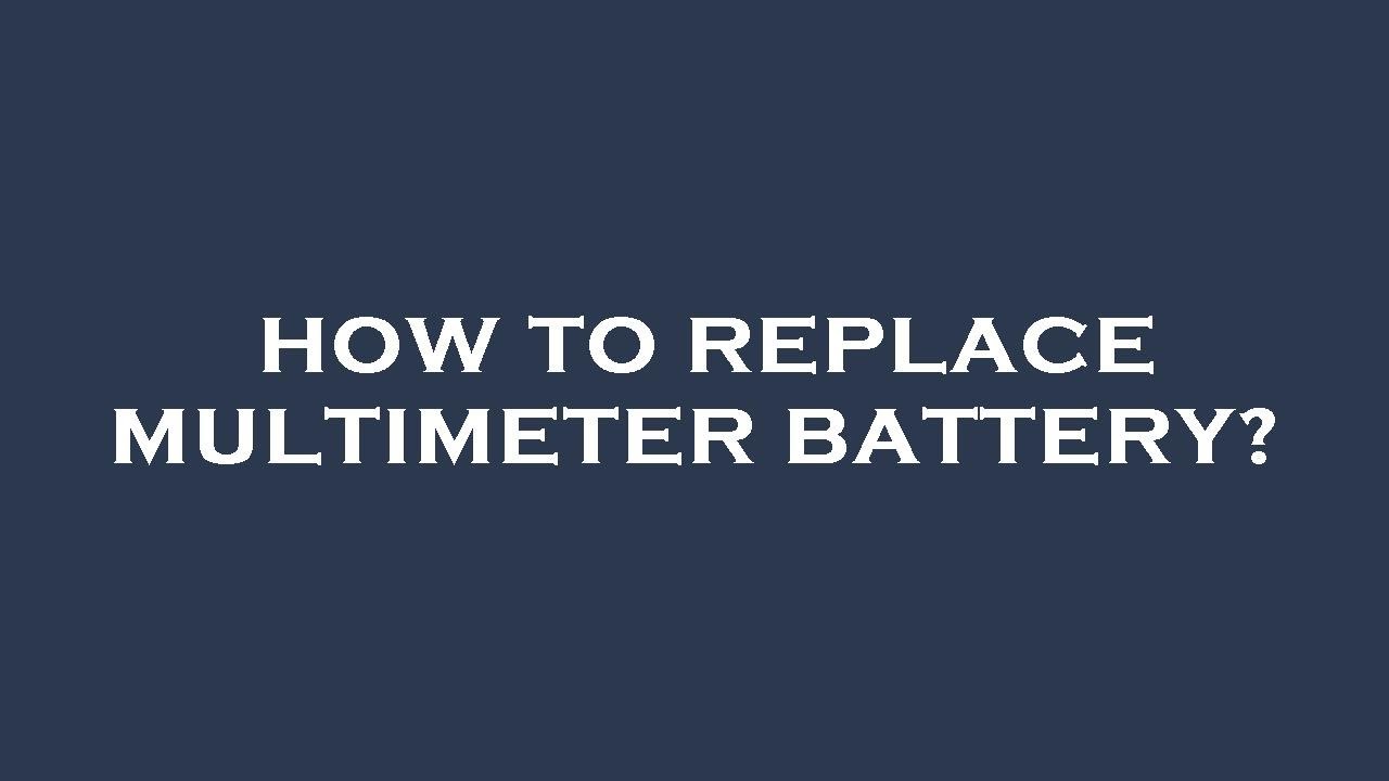 How to replace multimeter battery? - YouTube