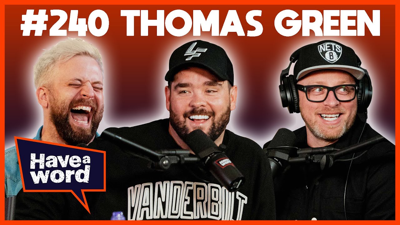 Thomas Green | Have A Word Podcast #240 - YouTube