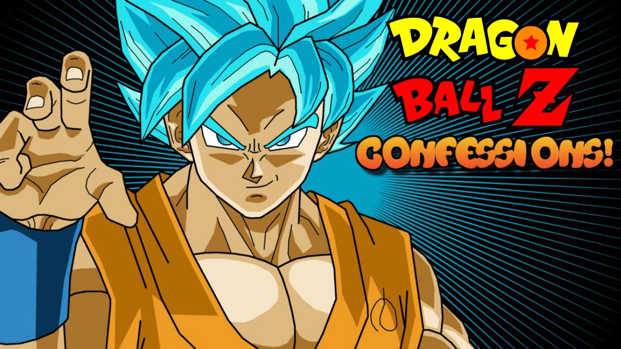 10 Dragon Ball Z Confessions - Geekdom's Thoughts - YouTube