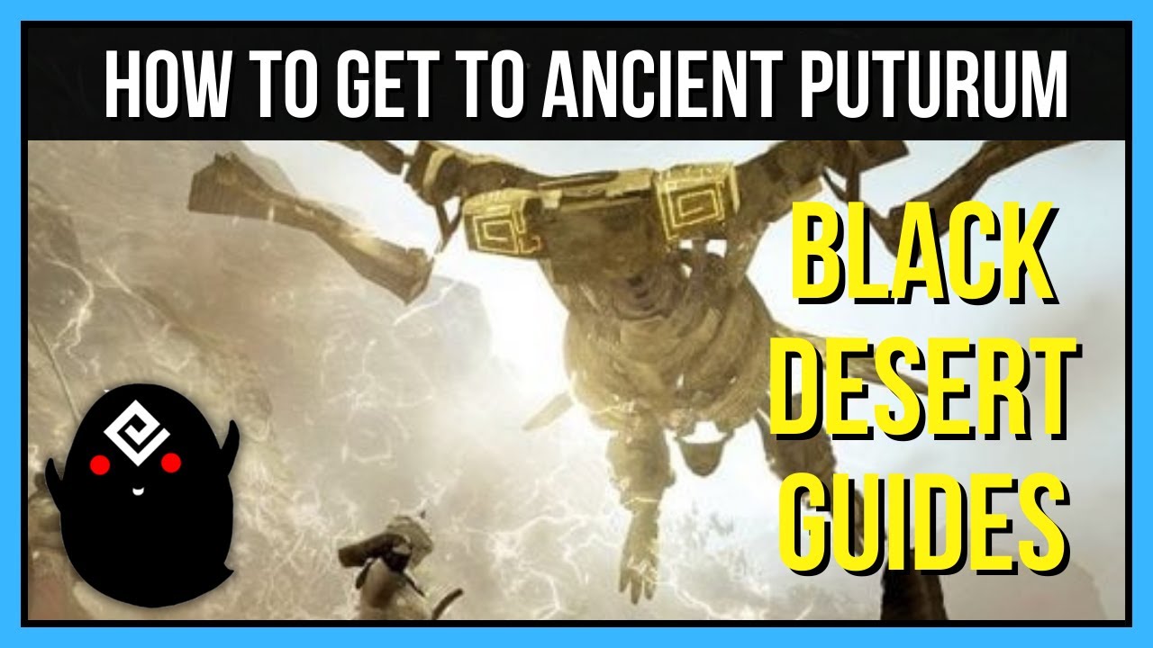 How To Get To Ancient Puturum In Black Desert Online (Easiest Method) - YouTube