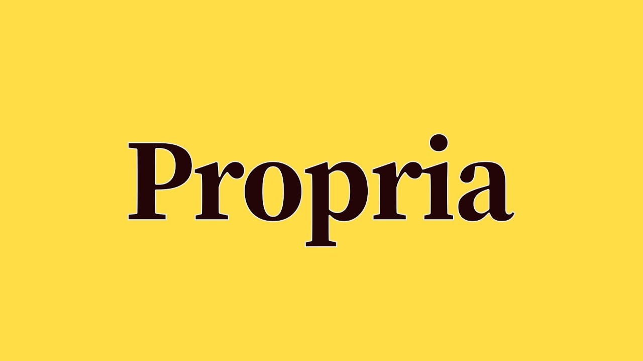Propria Pronunciation and Meaning - YouTube