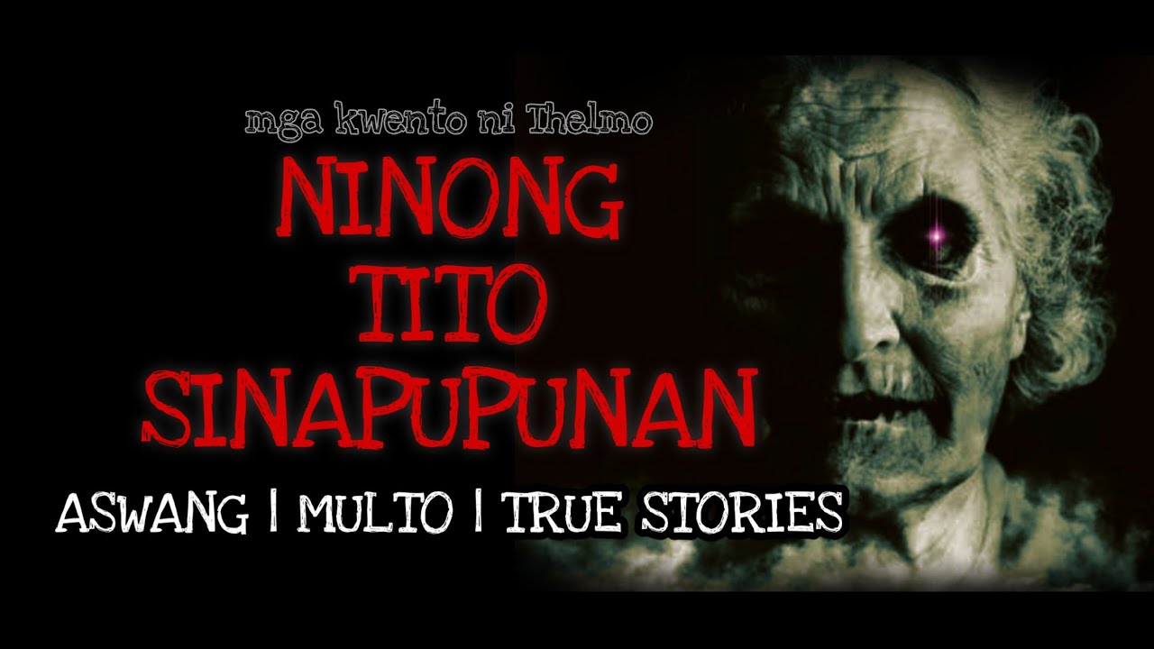 NINONG | TITO | SINAPUPUNAN | Aswang | Multo | TRUE STORIES - YouTube