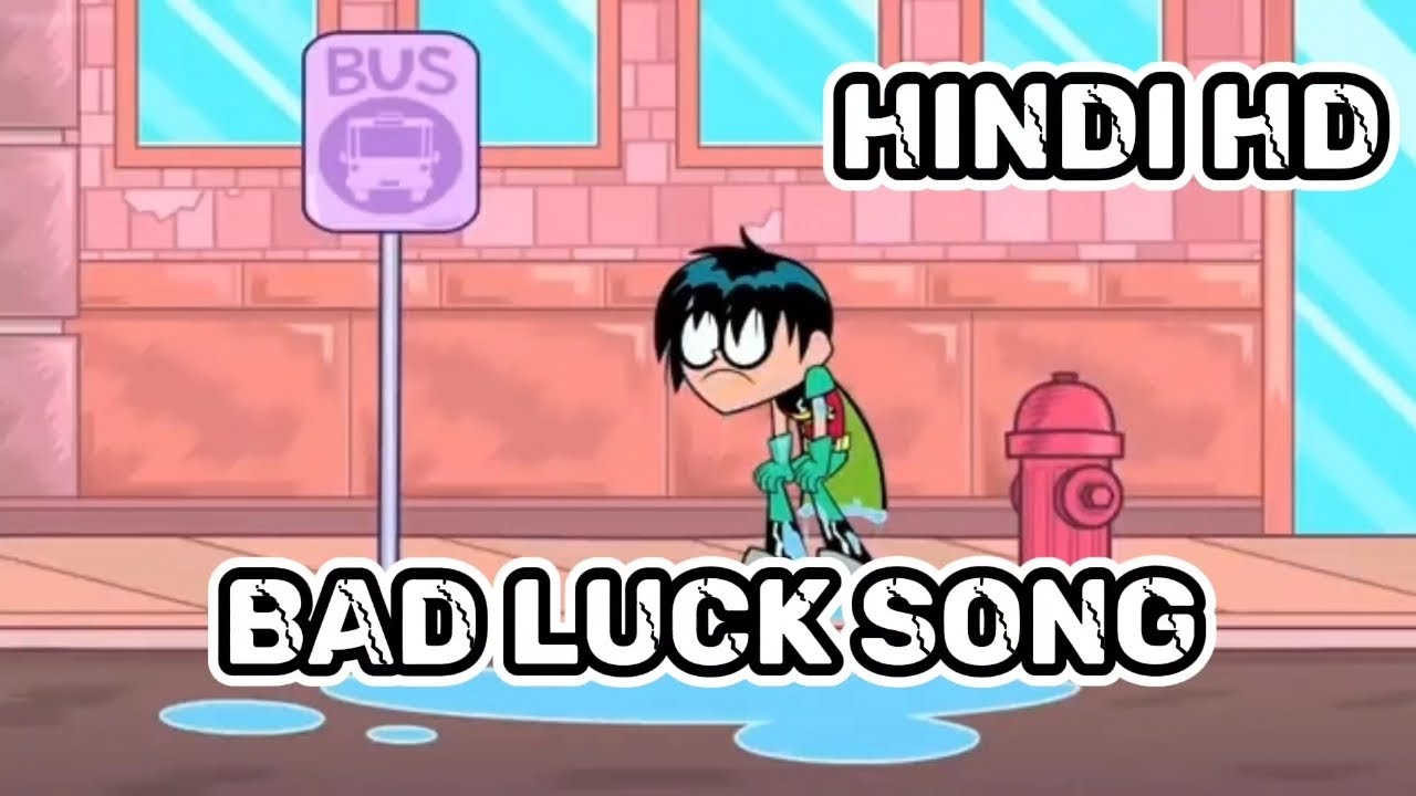 Teen Titans Go - Bad Luck Song (Hindi HD) - YouTube