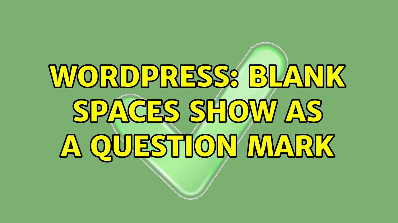 Wordpress: Blank spaces show as a question mark - YouTube