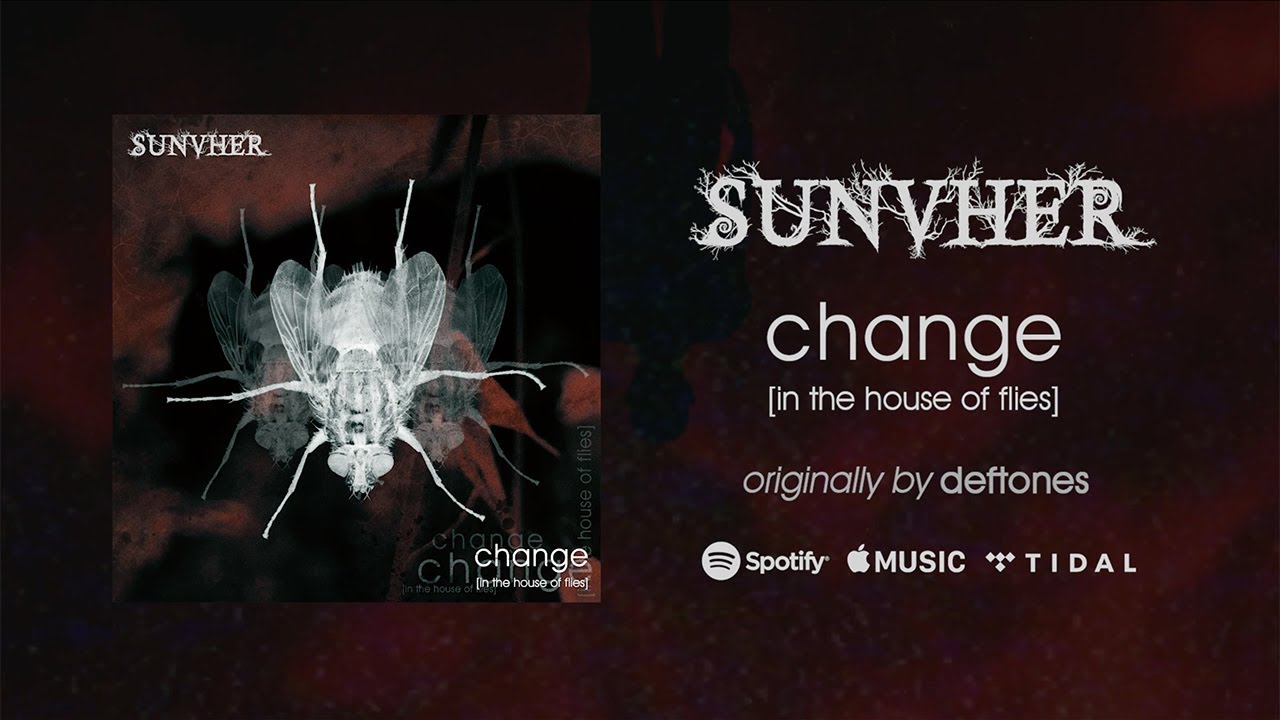 SUNVHER - “Change (In the House of Flies)” (Deftones Cover) VISUALIZER ...