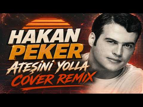 Hakan Peker - Ateşini Yolla (Cover Remix)