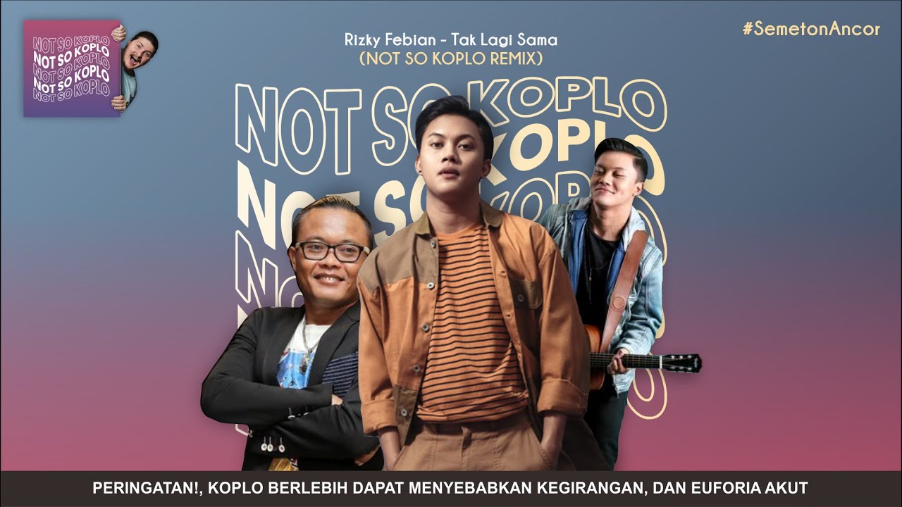 RIZKY FEBIAN - TAK LAGI SAMA \\ Versi Not So Koplo - YouTube