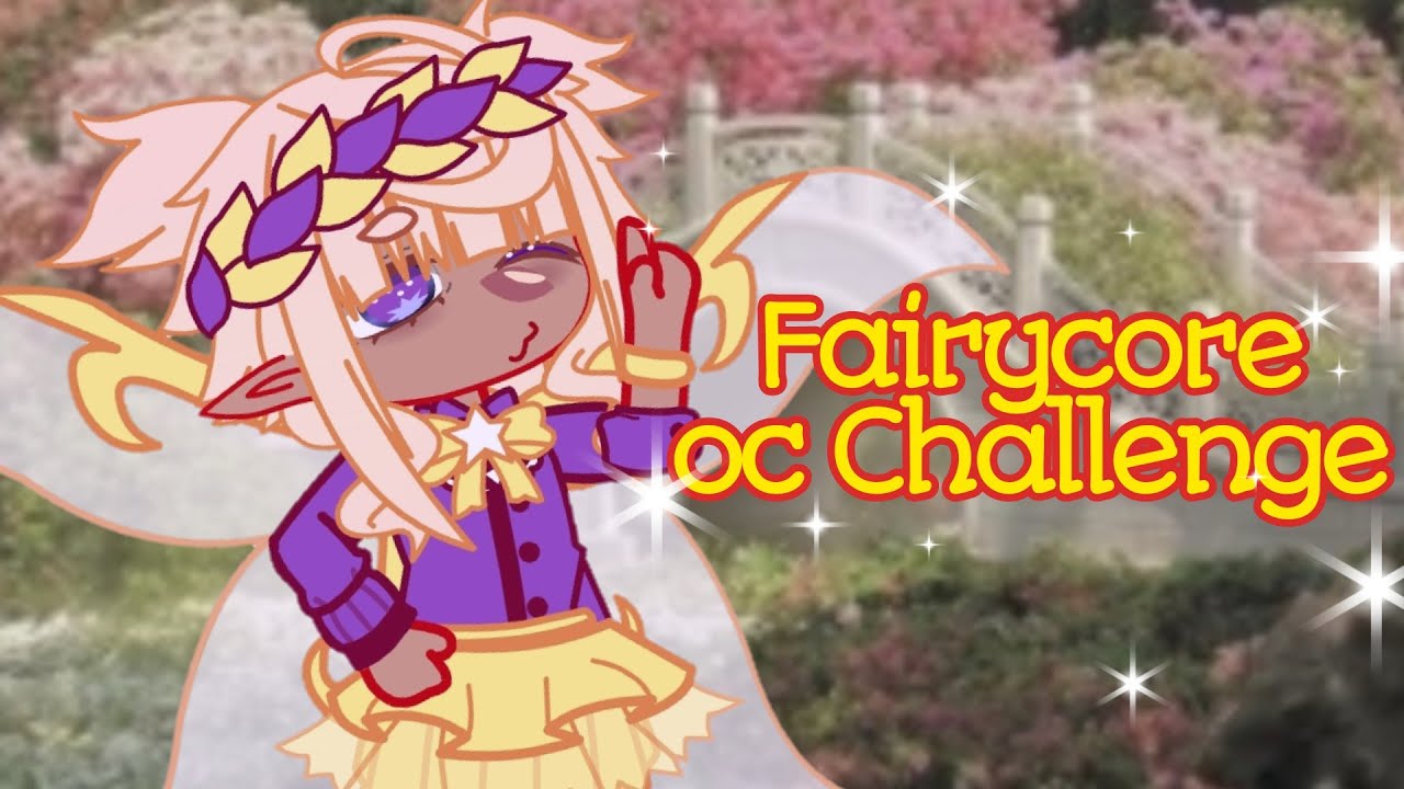 Fairycore OC Challenge | Gacha Club | #fairycoreocchallenge - YouTube