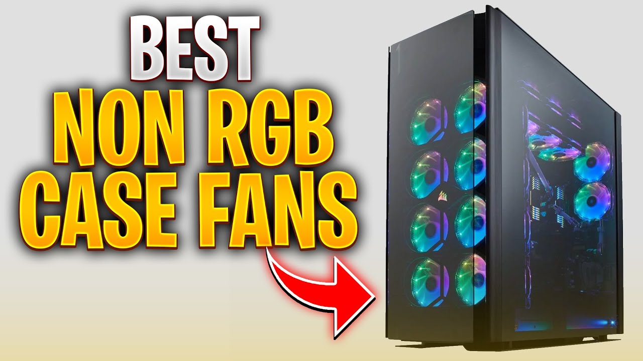 Best Non RGB Case Fans 2024 Top 5 Cooling Fans Of 2024! - YouTube