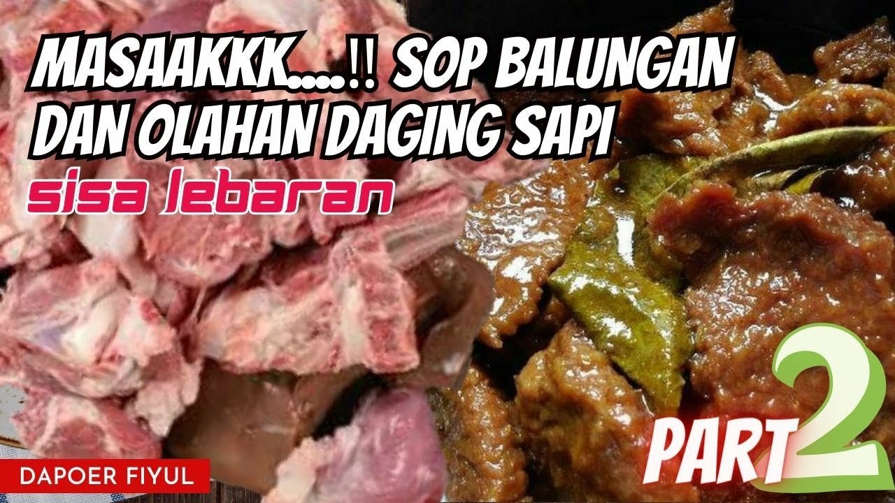 SOP BALUNGAN DAN OLAHAN DAGING SAPI || PART 2 - YouTube