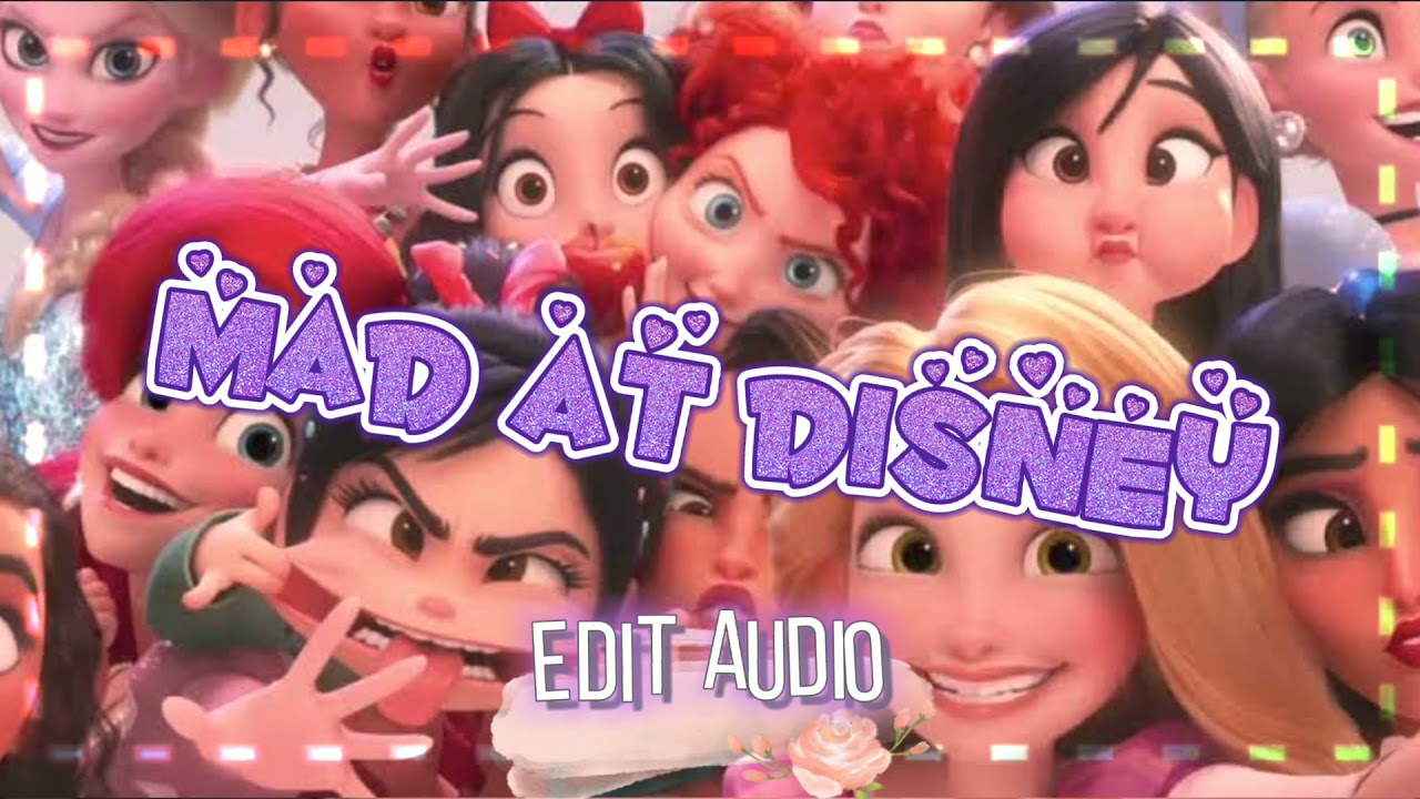 Mad at disney 🌹 edit audio - YouTube