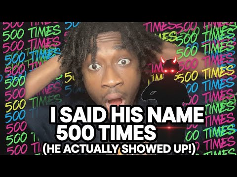 I Said His Name 500 Times (HE ACTUALLY SHOWED UP!) - YouTube