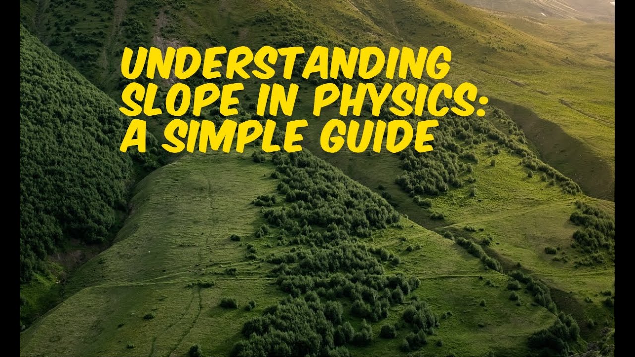 Understanding Slope in Physics A Simple Guide - YouTube
