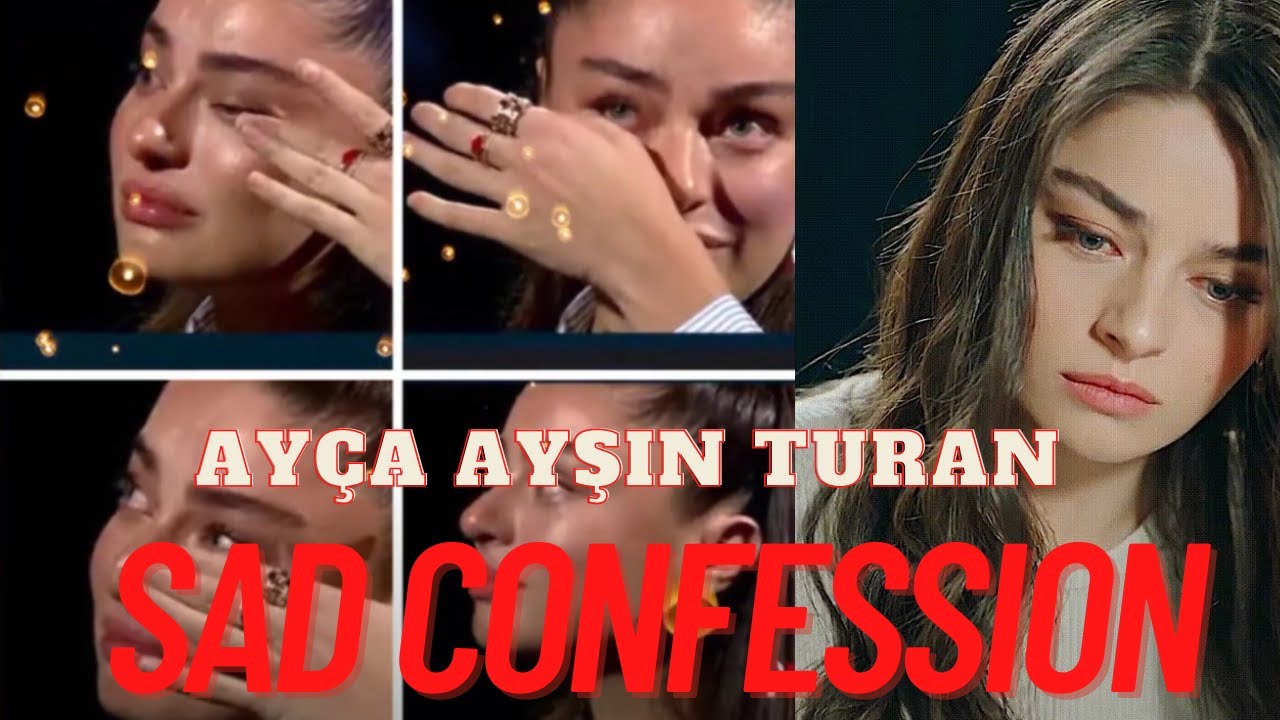 SAD Confession by Ayça Ayşin Turan 😥😨😰 I Turkish Actors I Turkish ...