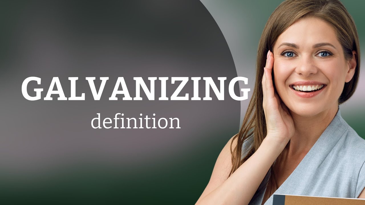Galvanizing — GALVANIZING meaning - YouTube