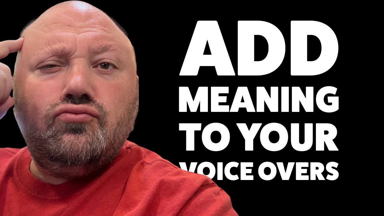 Add Meaning To Your Voice Over Reads - YouTube
