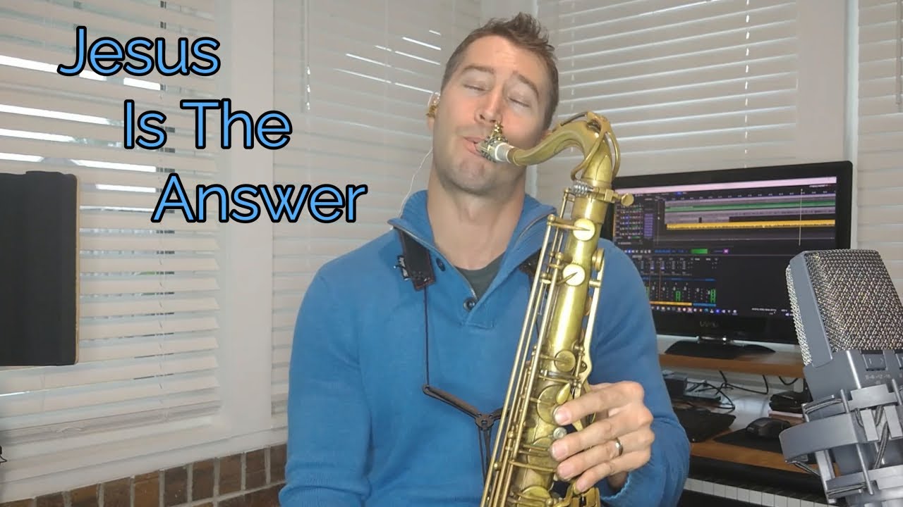 Jesus Is The Answer - Chris Godber (SAX COVER) - YouTube