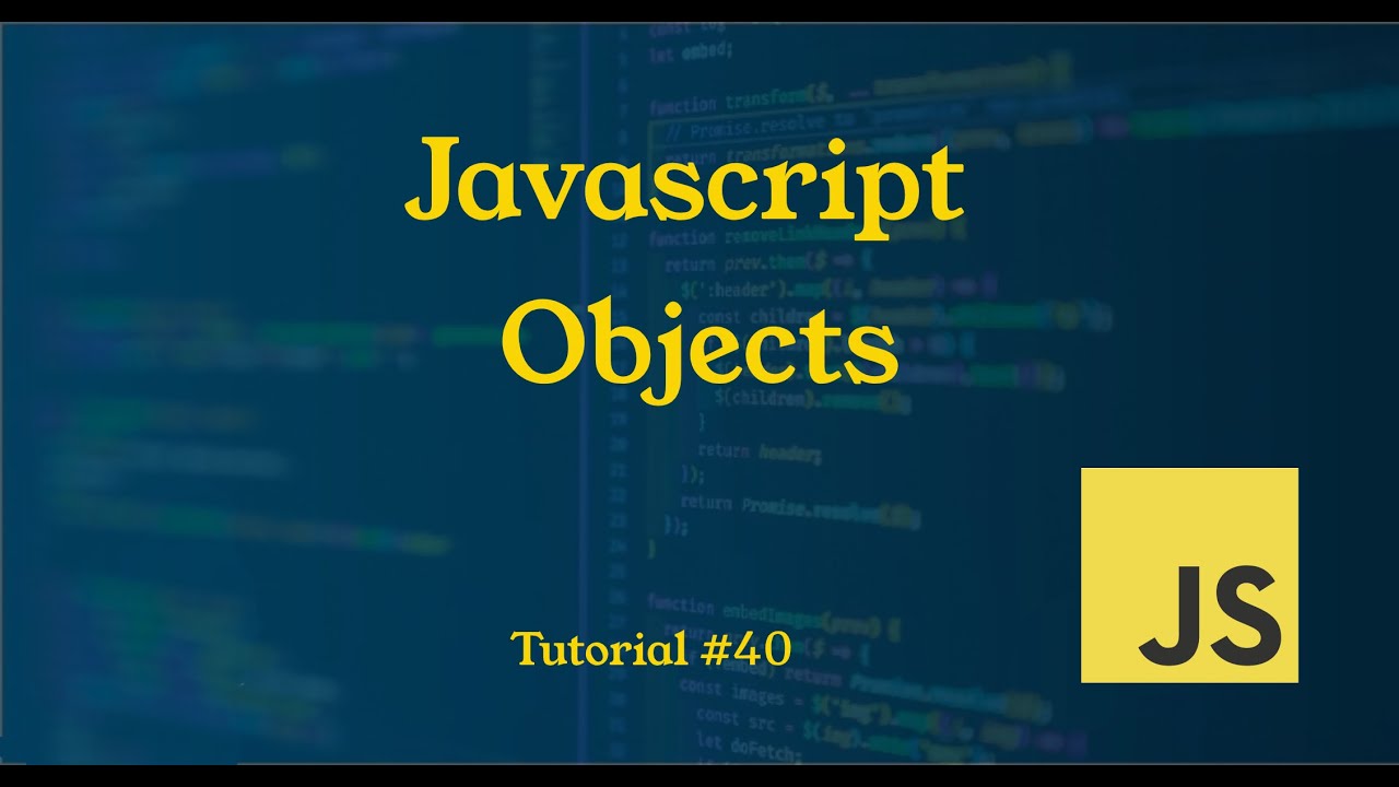 Objects in Javascript || Tutorial #40 || JavaScript Tutorial - YouTube