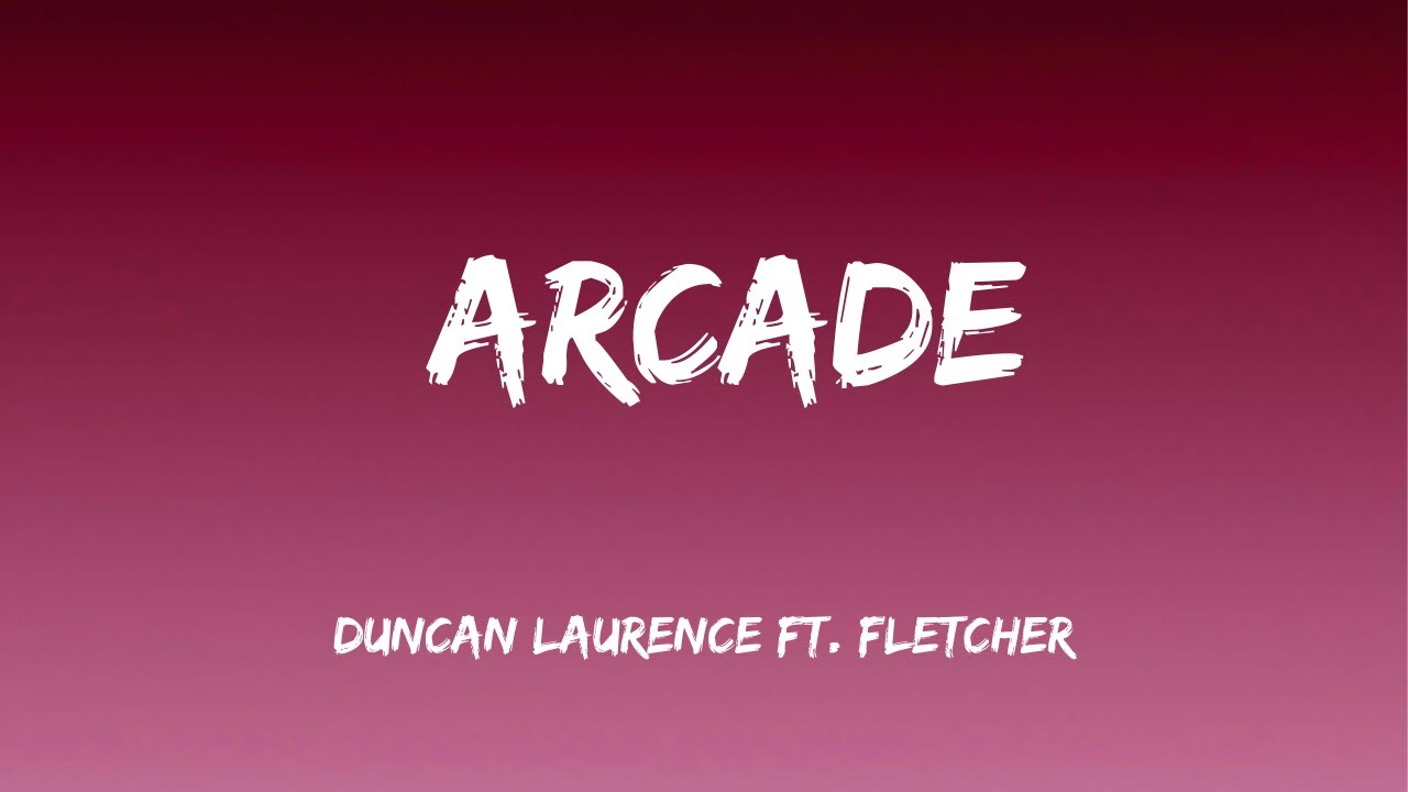 Duncan Laurence - Arcade ft. FLETCHER (Lyrics) - YouTube