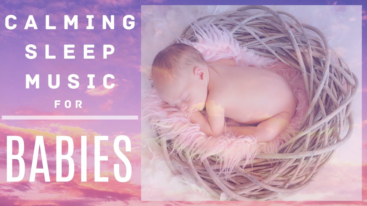 CALMING SLEEP MUSIC FOR BABIES | SOOTHING BABY MUSIC - YouTube